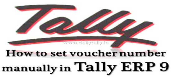 How to set voucher number manually in Tally ERP 9 How to set voucher number manually in Tally ERP 9
